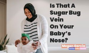 Is That A Sugar Bug Vein On Baby's Nose? | Megan Garcia